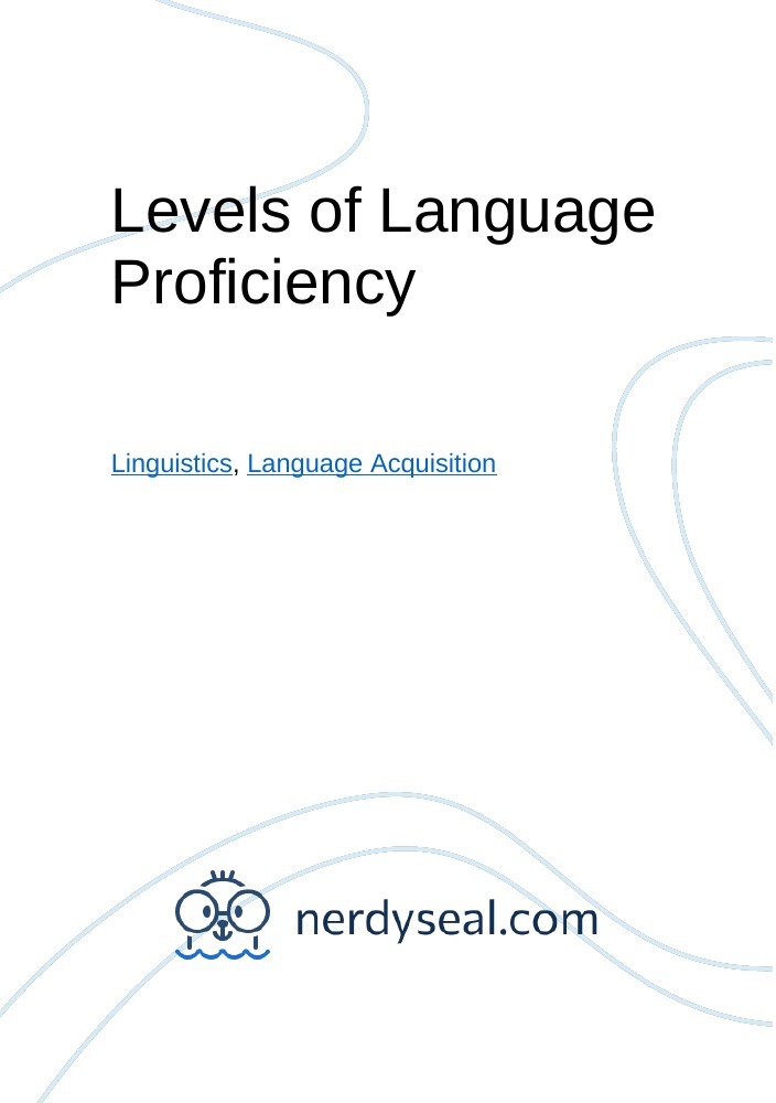 Levels of Language Proficiency - 771 Words - NerdySeal