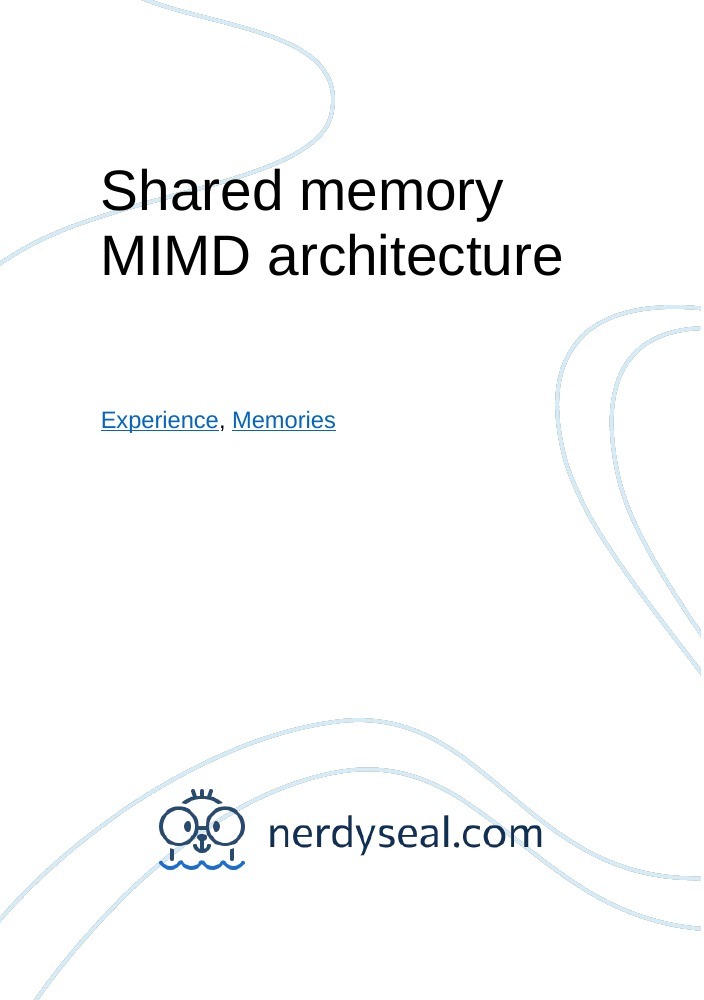 Shared memory MIMD architecture - 2530 Words - NerdySeal