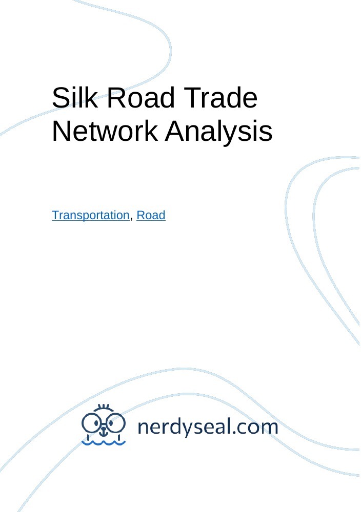 Silk Road Trade Network Analysis - 1713 Words - NerdySeal