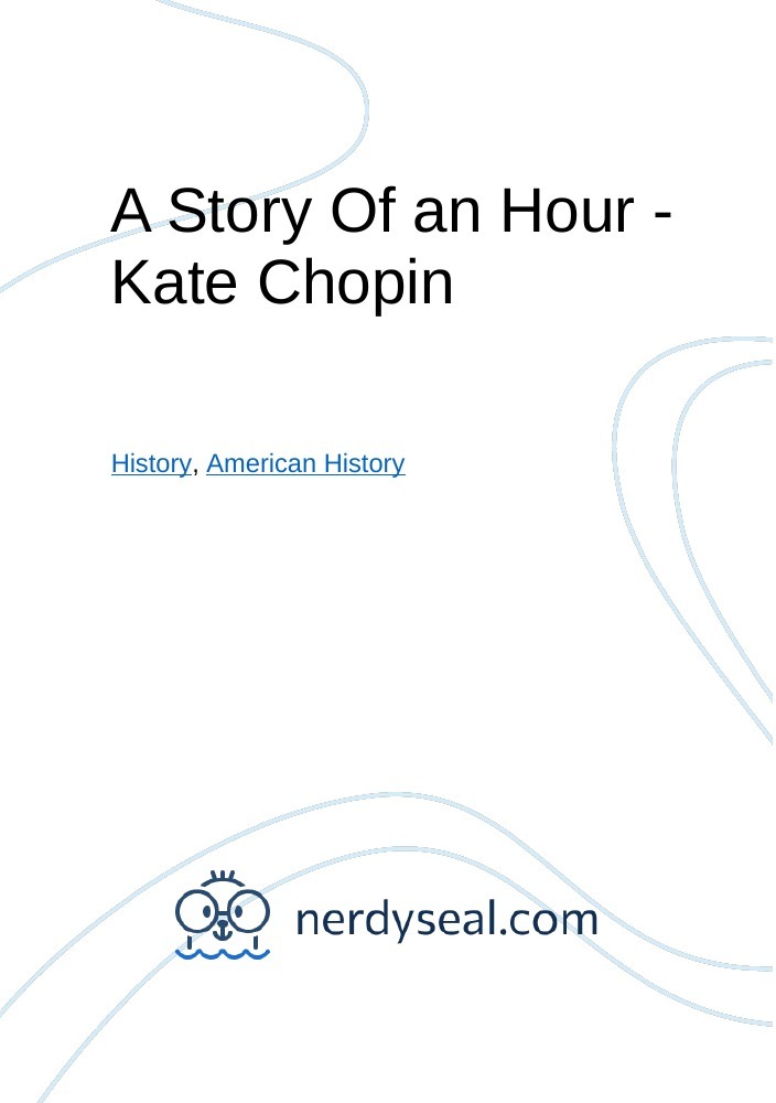 A Story Of an Hour - Kate Chopin - 510 Words - NerdySeal