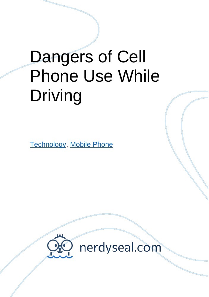 Dangers of Cell Phone Use While Driving - 744 Words - NerdySeal