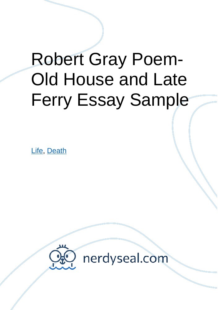 Robert Gray Poem- Old House and Late Ferry Essay Sample - 843 Words ...