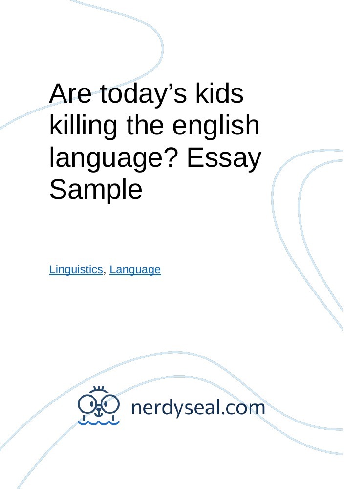 Are today's kids killing the english language? Essay Sample - 903 Words ...