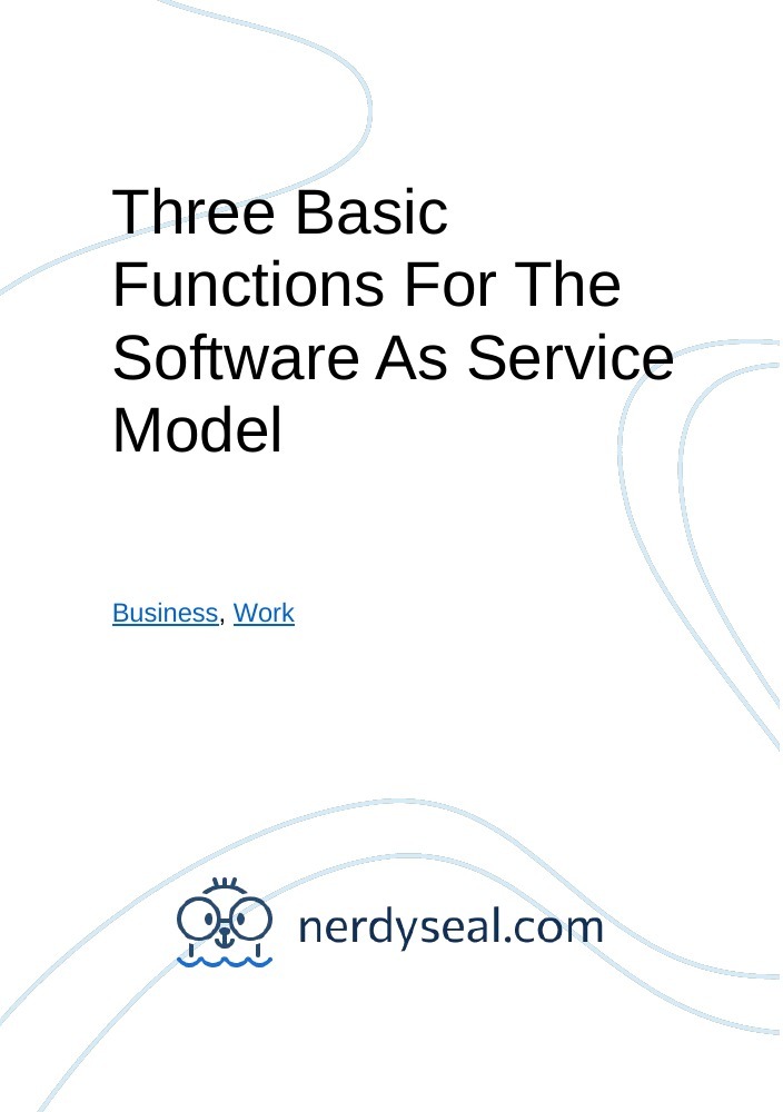 Three Basic Functions For The Software As Service Model - 661 Words ...