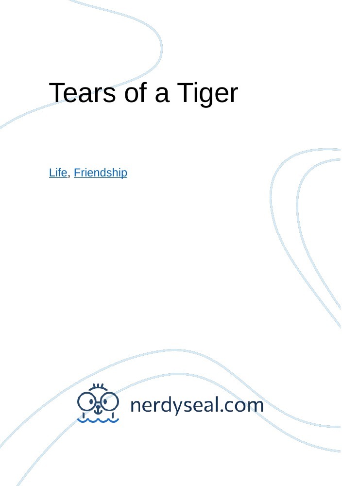 Tears of a Tiger - 761 Words - NerdySeal