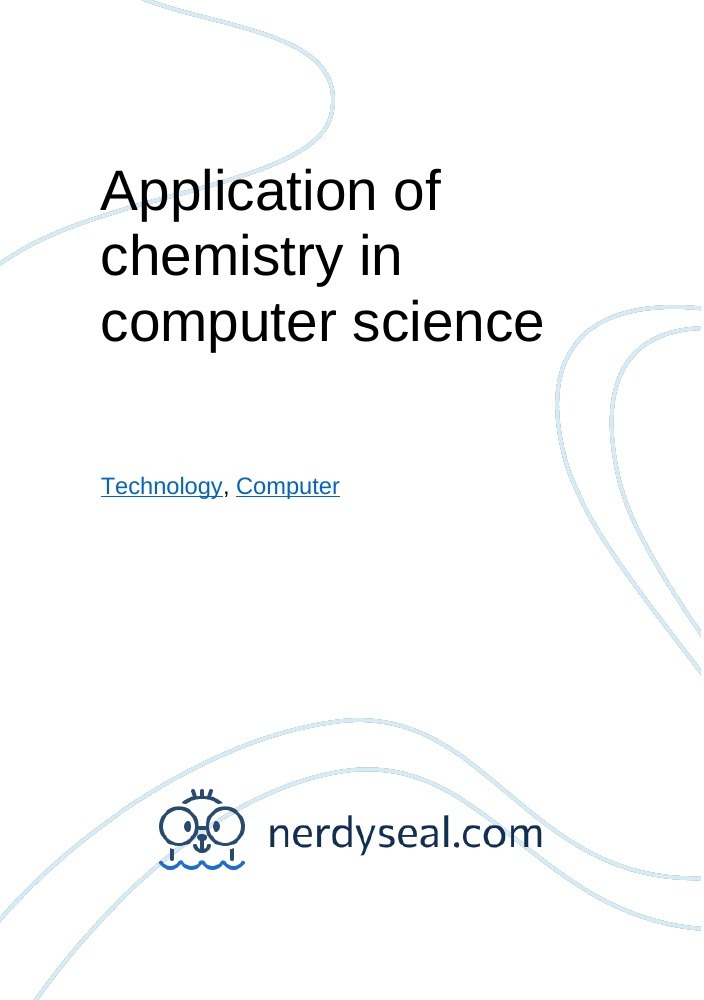 Application of chemistry in computer science - 462 Words - NerdySeal