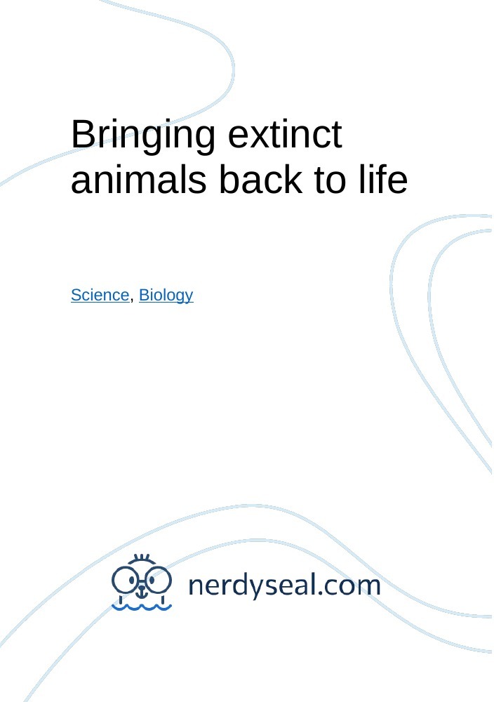 Bringing extinct animals back to life - 408 Words - NerdySeal
