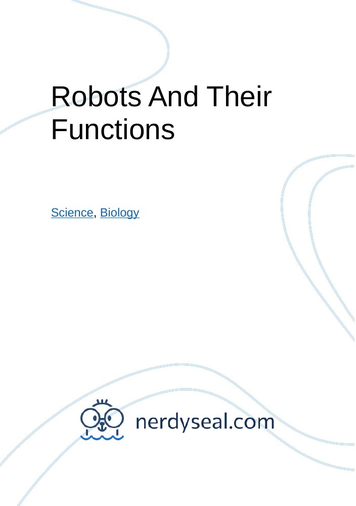 Robots And Their Functions - 1757 Words - NerdySeal