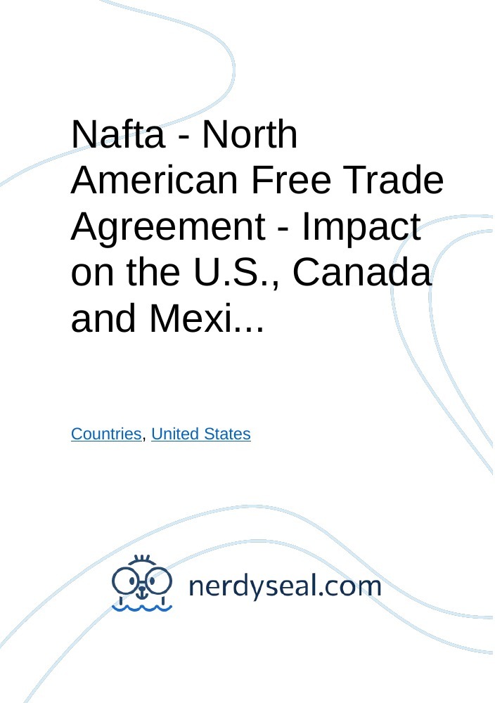 Nafta - North American Free Trade Agreement - Impact on the U.S., Canada and Mexico - 2235 Words ...