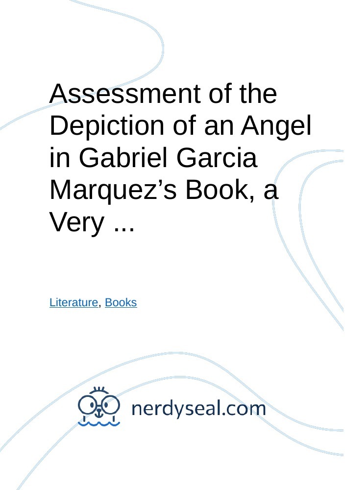 Assessment of the Depiction of an Angel in Gabriel Garcia Marquez's ...
