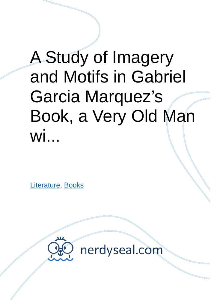 A Study of Imagery and Motifs in Gabriel Garcia Marquez's Book, a Very ...