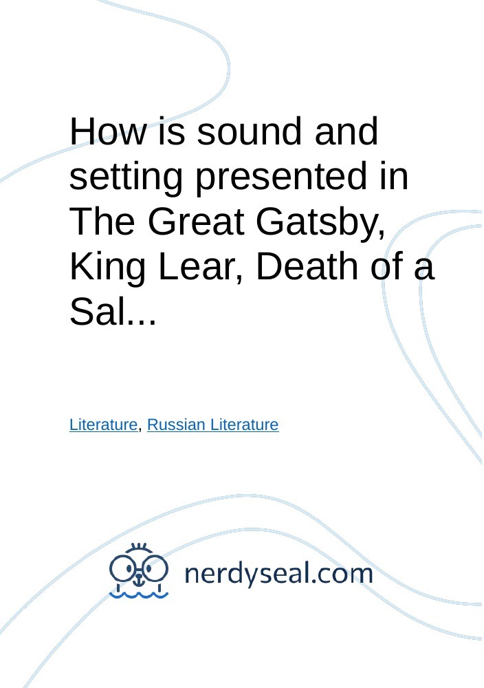 How is sound and setting presented in The Great Gatsby, King Lear ...