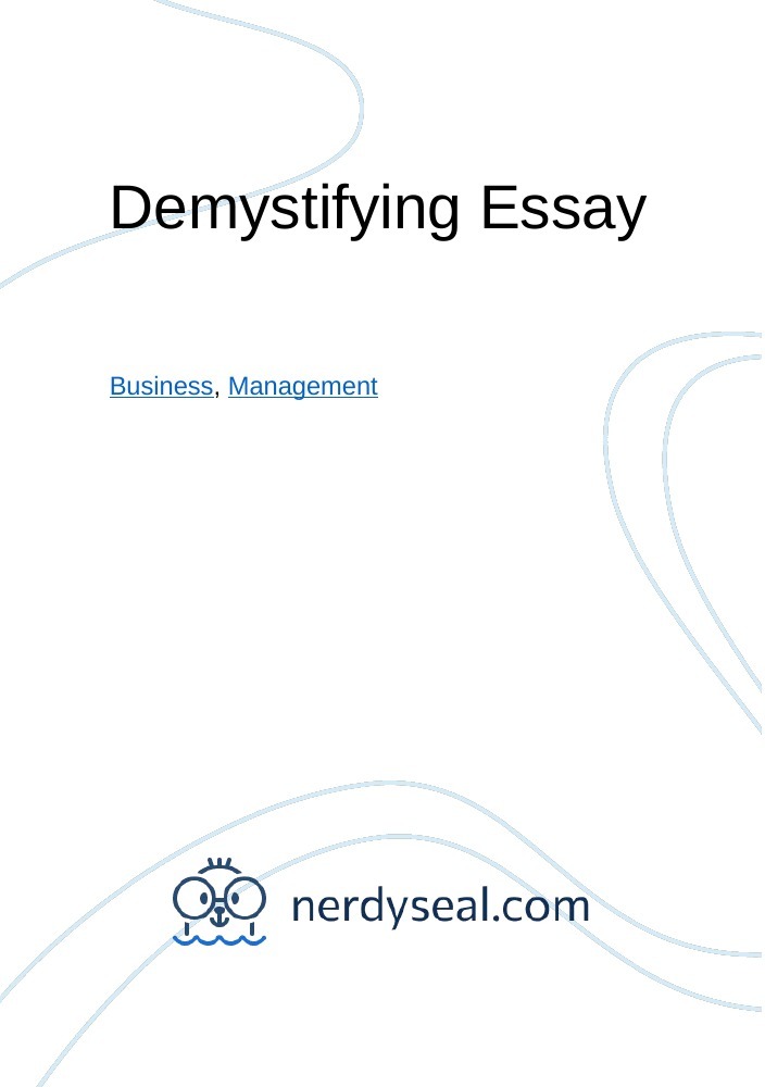 Demystifying Essay - 2347 Words - NerdySeal