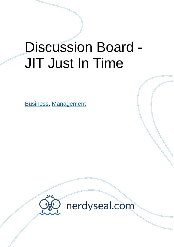 Discussion Board - JIT Just In Time - 429 Words - NerdySeal