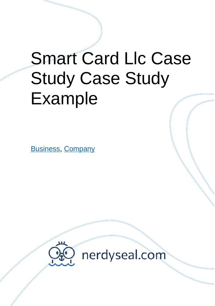 Smart Card Llc Case Study Case Study Example - 1031 Words - NerdySeal