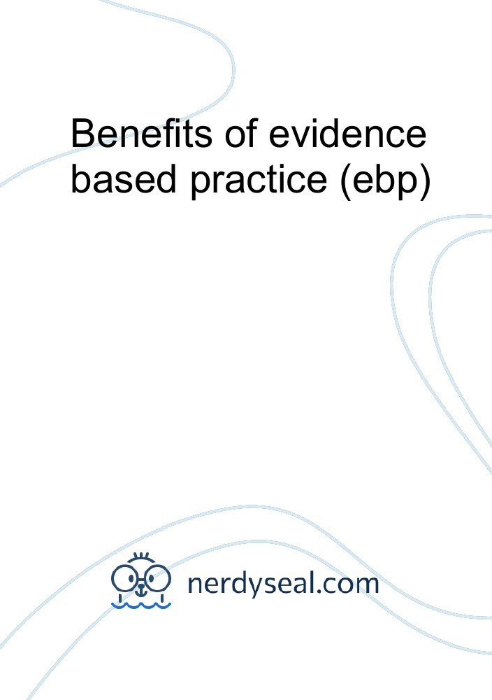 Benefits Of Evidence Based Practice ebp 1060 Words NerdySeal benefits-of-evidence-based-practice-ebp-1060-words-nerdyseal