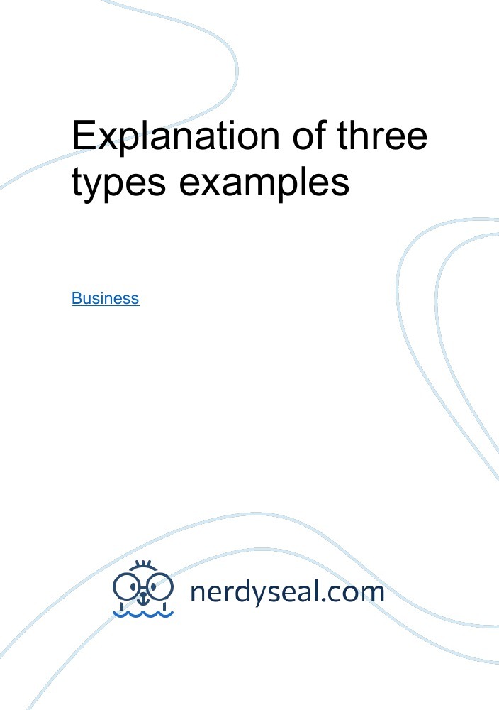 Explanation of three types examples - 324 Words - NerdySeal