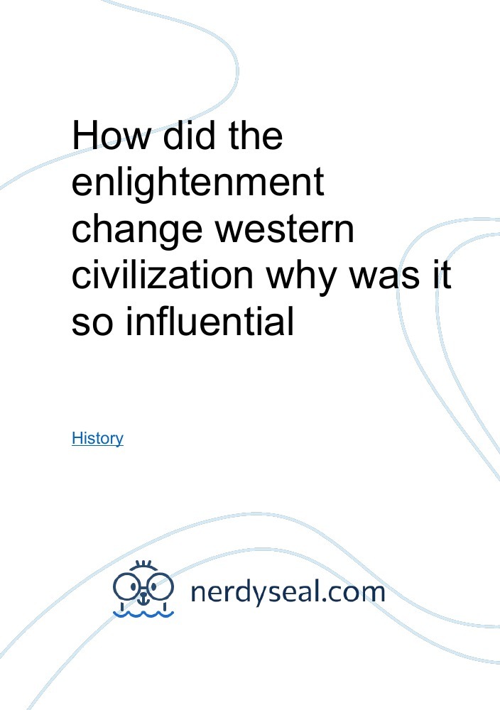 How did the enlightenment change western civilization why was it so ...