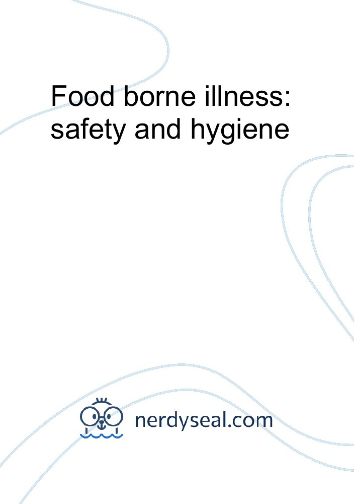 Food borne illness: safety and hygiene - 2442 Words - NerdySeal