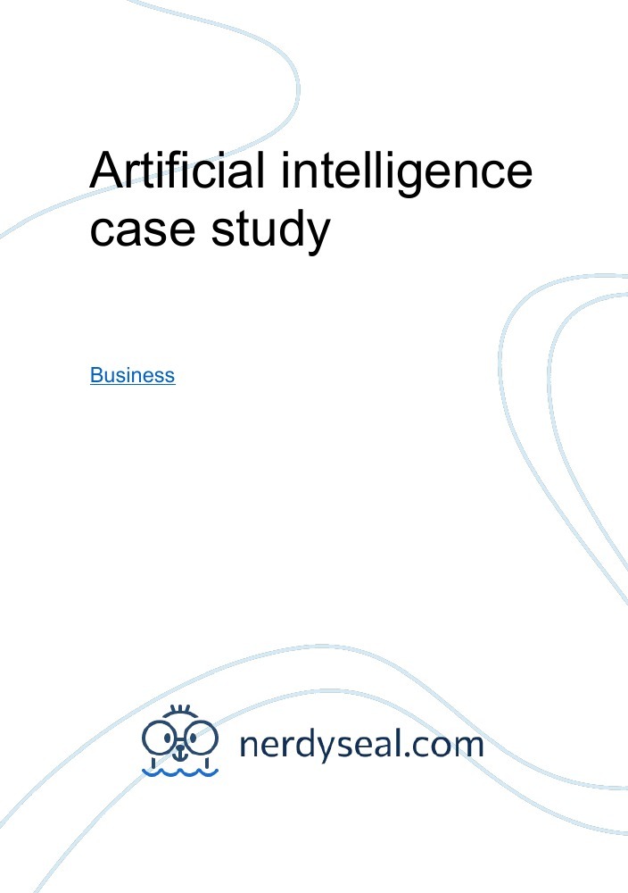 Artificial intelligence case study - 424 Words - NerdySeal