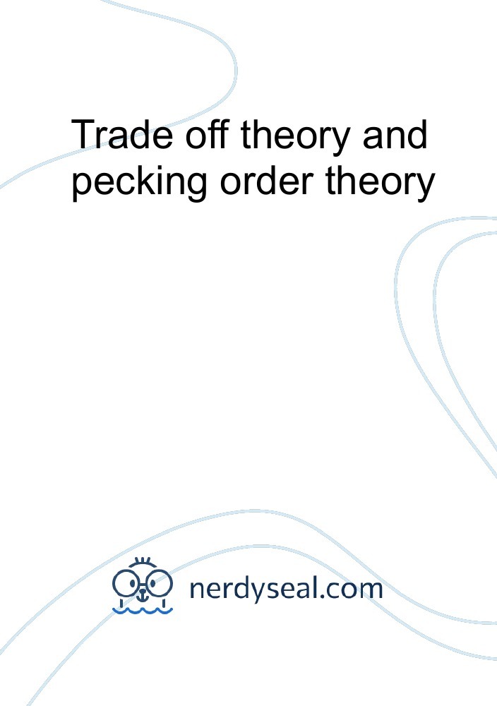 Trade off theory and pecking order theory - 1887 Words - NerdySeal
