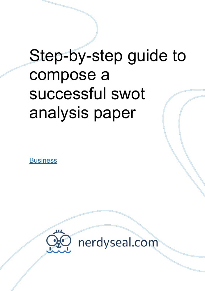Step-by-step guide to compose a successful swot analysis paper - 866 ...