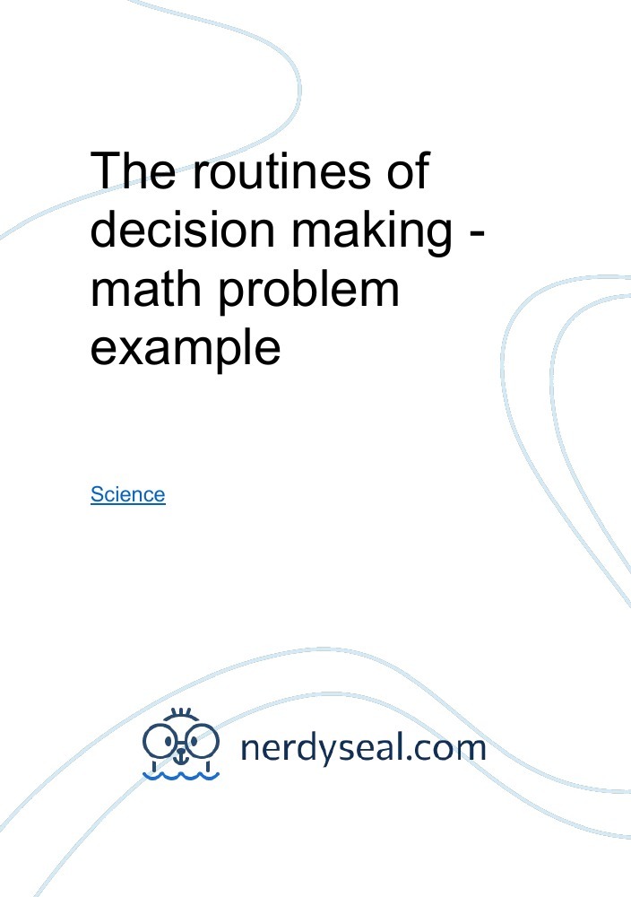 The routines of decision making - math problem example - 590 Words ...
