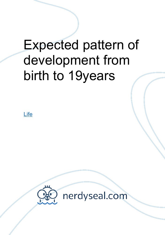 Expected pattern of development from birth to 19years - 768 Words ...