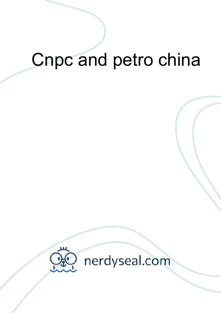 Cnpc and petro china - 419 Words - NerdySeal