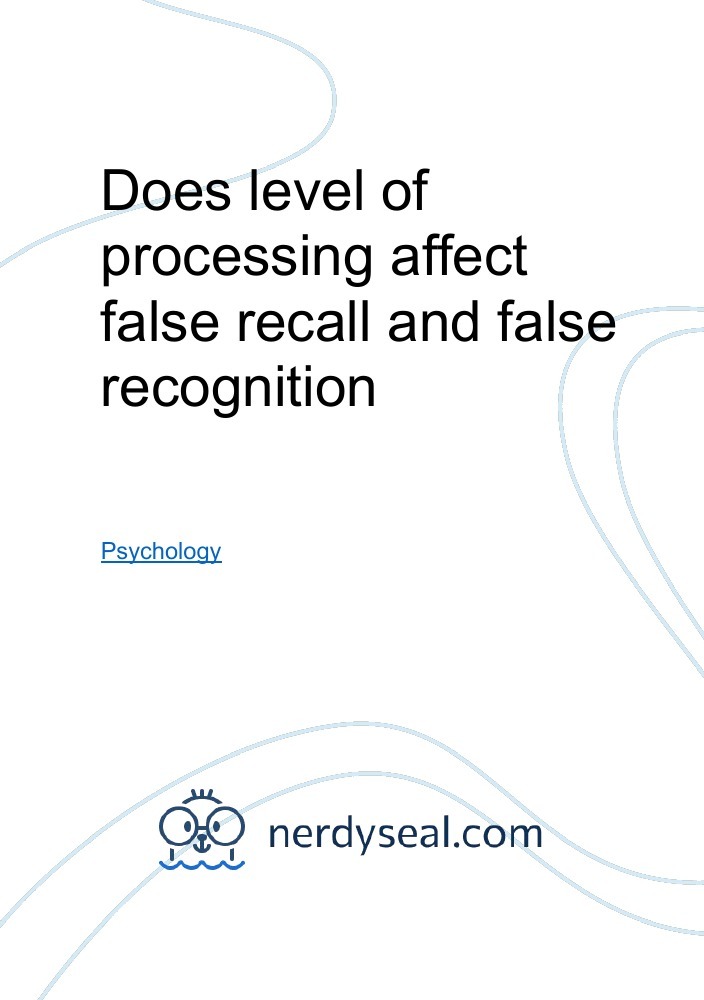 Does Level Of Processing Affect False Recall And False Recognition 620 Words Nerdyseal