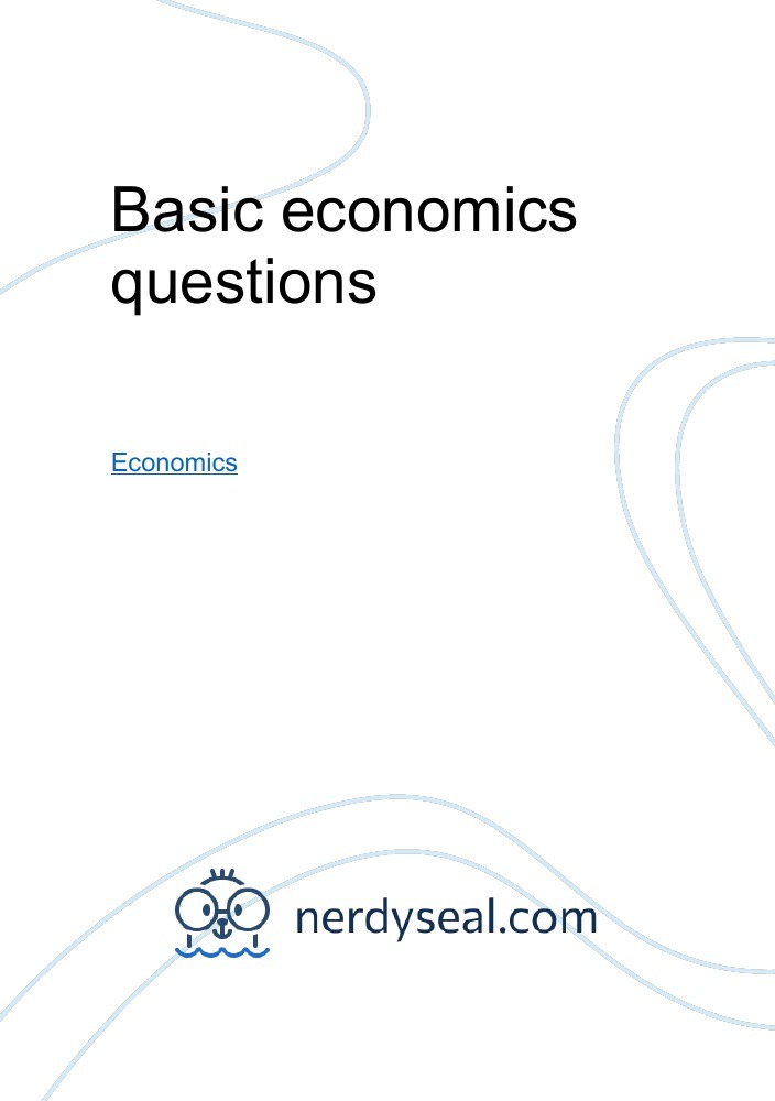 Basic economics questions - 783 Words - NerdySeal