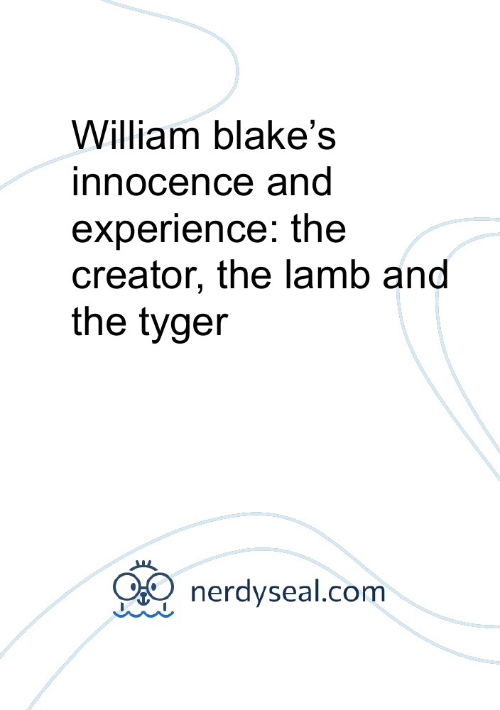 William blake's innocence and experience: the creator, the lamb and the tyger - 858 Words ...