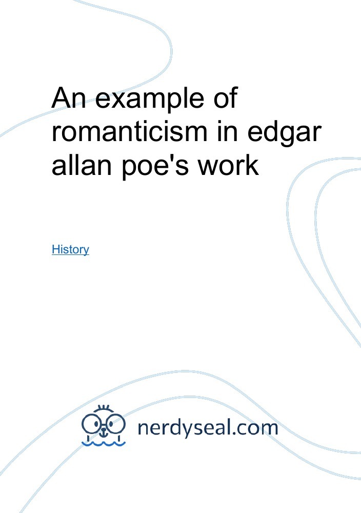 An example of romanticism in edgar allan poe's work - 792 Words - NerdySeal