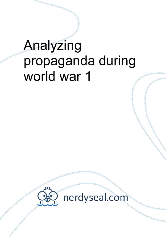 Analyzing propaganda during world war 1 - 304 Words - NerdySeal