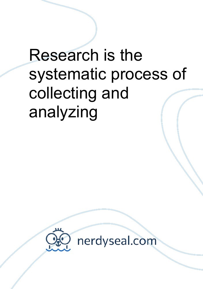 Research Is The Systematic Process Of Collecting And Analyzing 3538 Words Nerdyseal