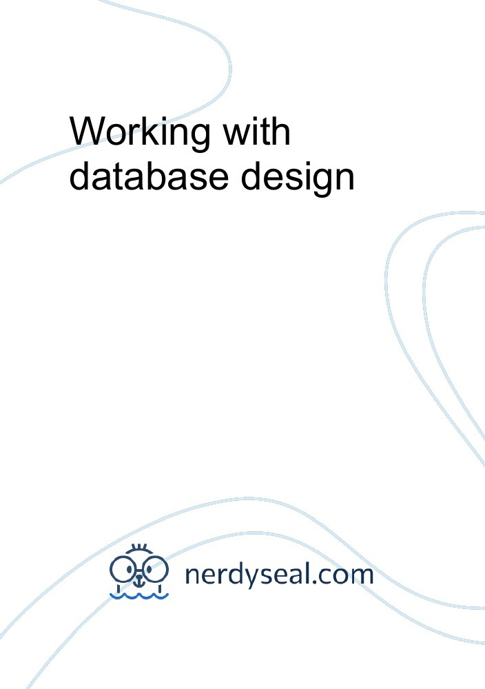 Working with database design - 1877 Words - NerdySeal