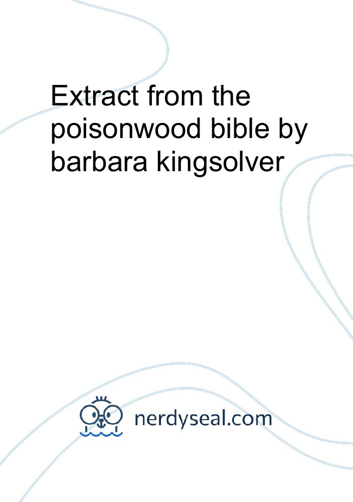 Extract from the poisonwood bible by barbara kingsolver - 1684 Words ...