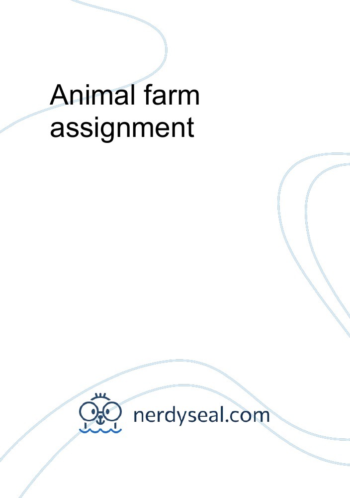 Animal farm assignment - 914 Words - NerdySeal