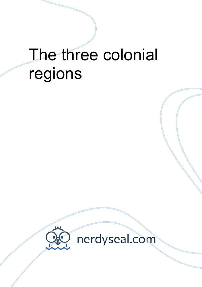 The three colonial regions - 1164 Words - NerdySeal