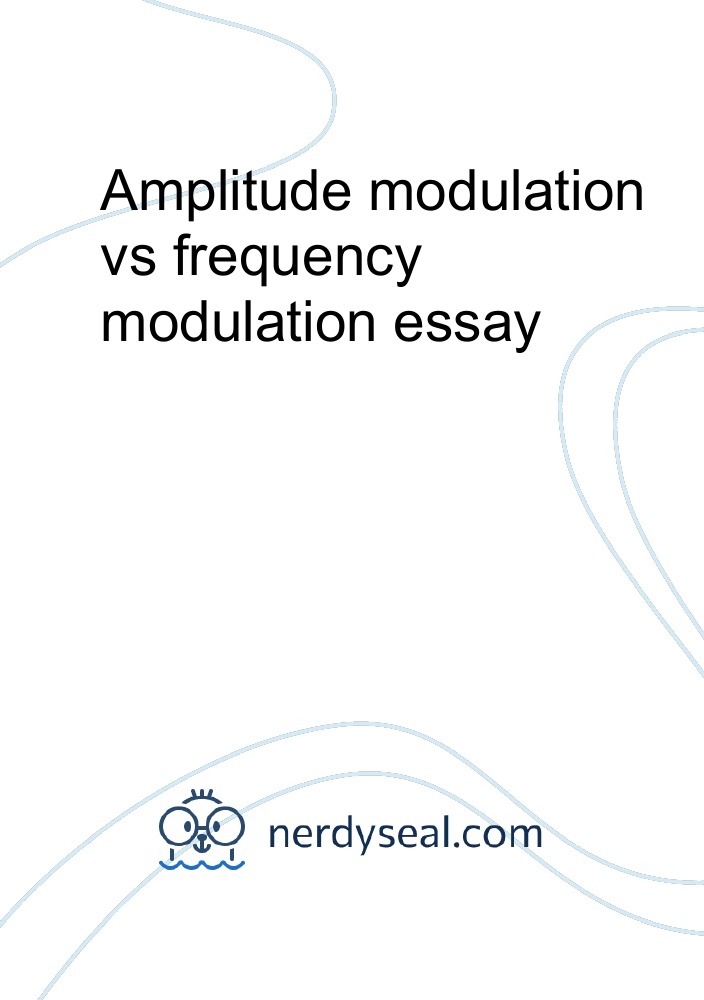 Amplitude modulation vs frequency modulation essay - 1265 Words - NerdySeal