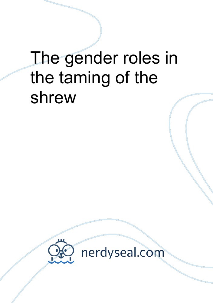 The gender roles in the taming of the shrew - 491 Words - NerdySeal