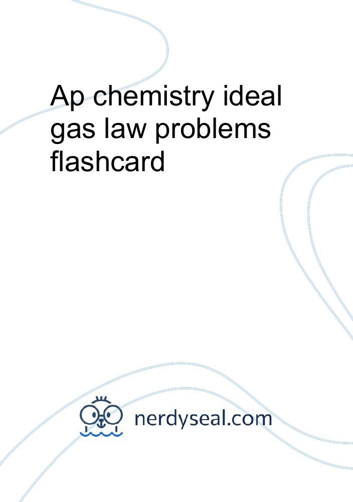 Ap chemistry ideal gas law problems flashcard - 897 Words - NerdySeal