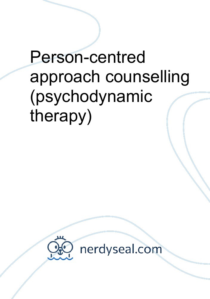 Person-centred approach counselling (psychodynamic therapy) - 409 Words ...