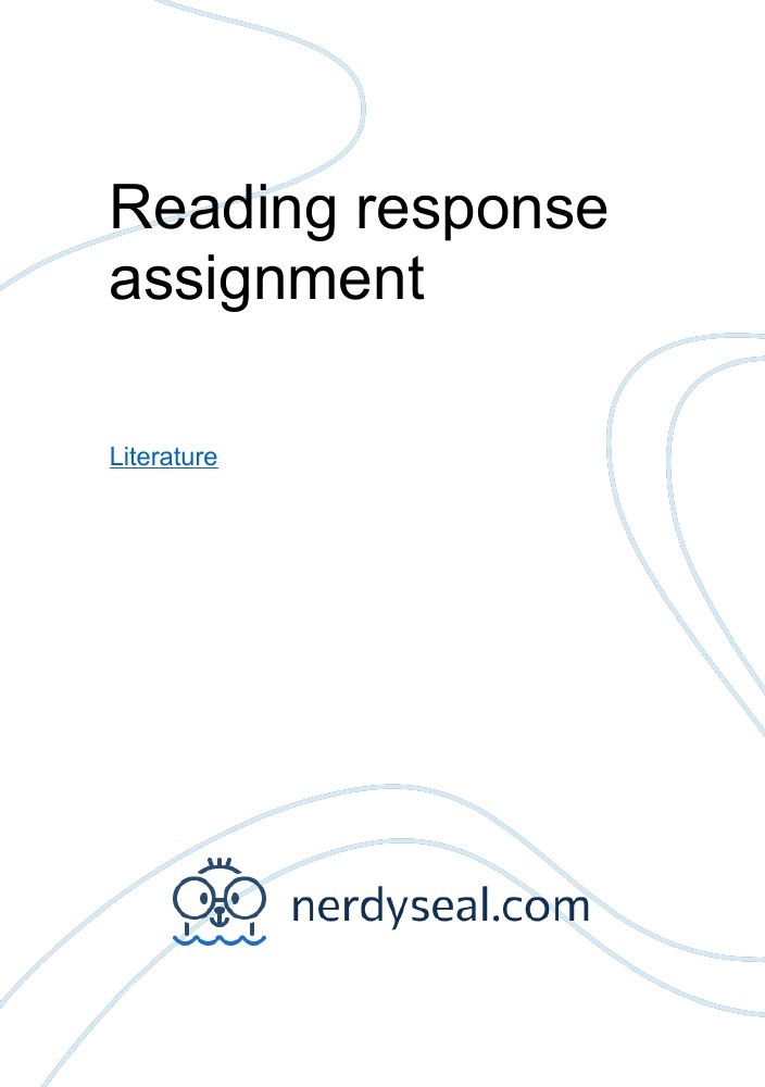 Reading response assignment - 263 Words - NerdySeal