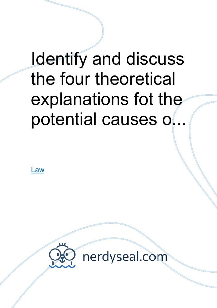 Identify And Discuss The Four Theoretical Explanations Fot The