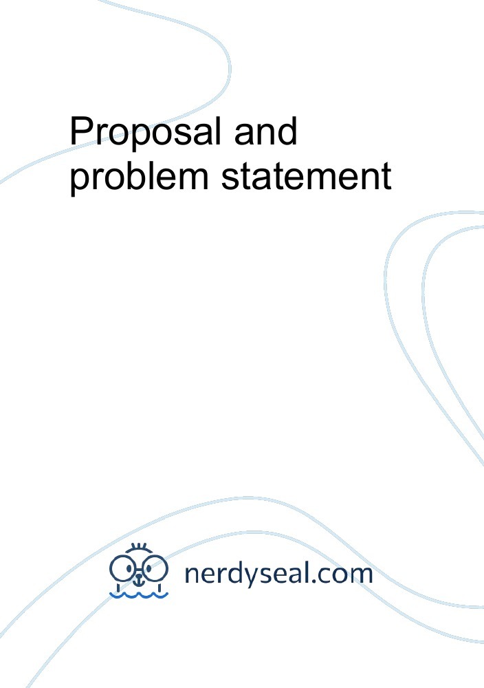 Proposal and problem statement - 1242 Words - NerdySeal