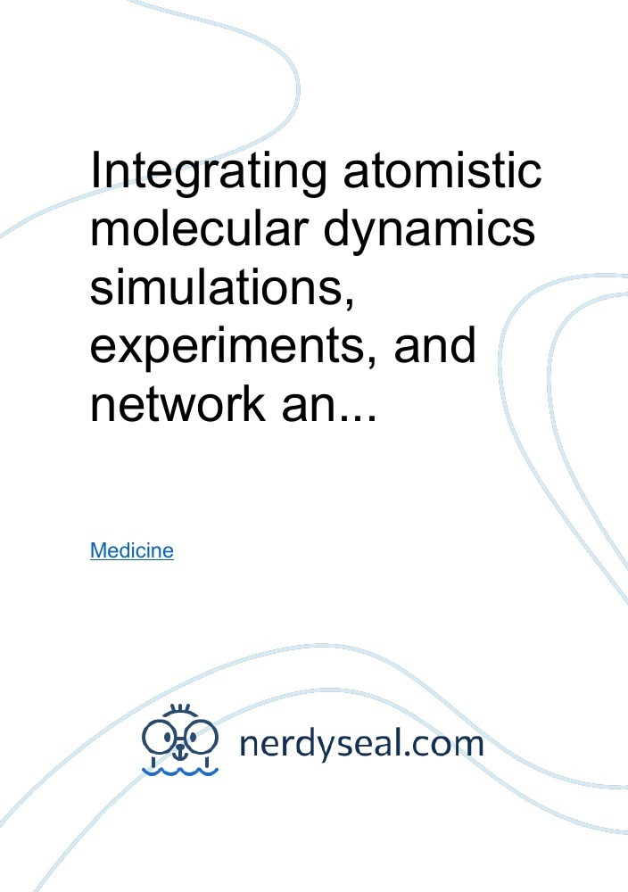 Integrating Atomistic Molecular Dynamics Simulations Experiments And