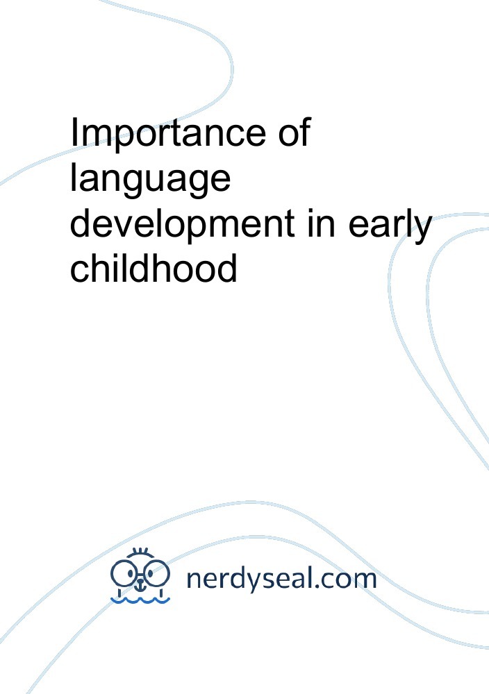 Importance of language development in early childhood - 806 Words ...