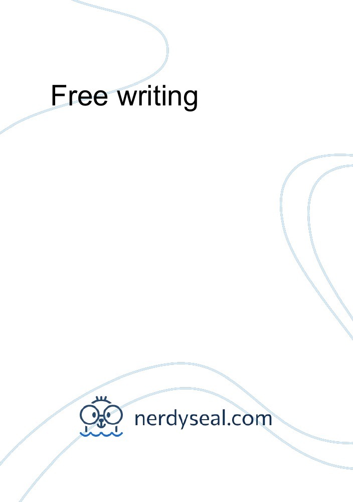 Free writing - 540 Words - NerdySeal