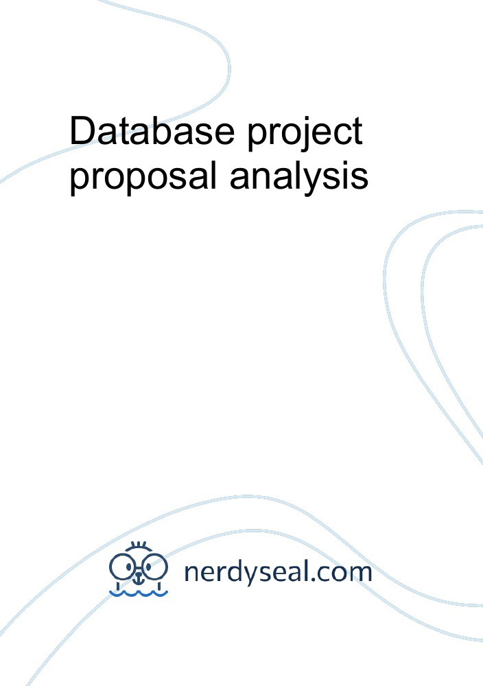 Database project proposal analysis - 455 Words - NerdySeal